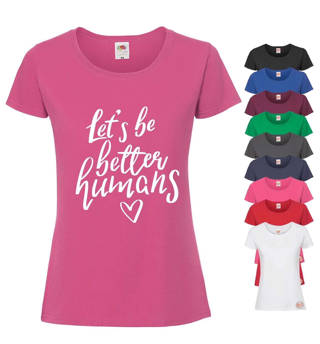 (Ladies) Lets Be Better Humans T-Shirt - Print Shirts - Feel Good Design